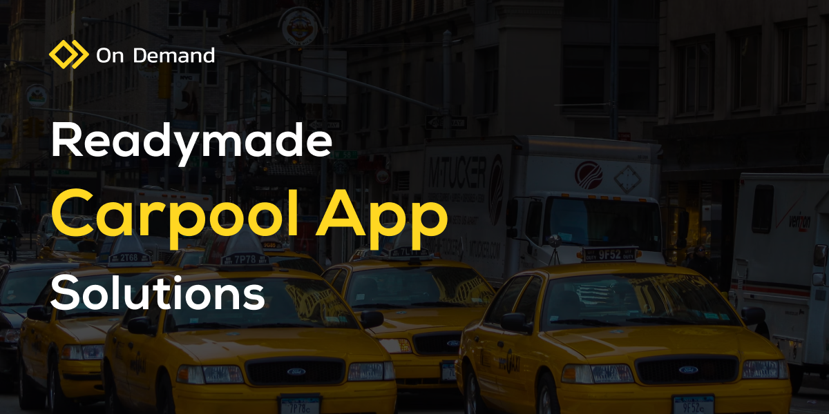 On-Demand Ride Sharing & Carpooling App Development Solutions | Whitelabel Carpool App Development